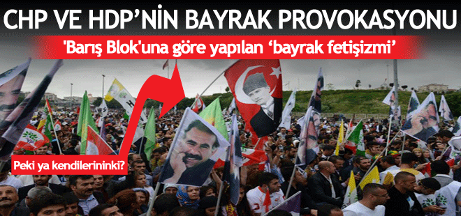 CHP ile HDP‘nin bayrak rahatsızlığı: Bayrağa blok!