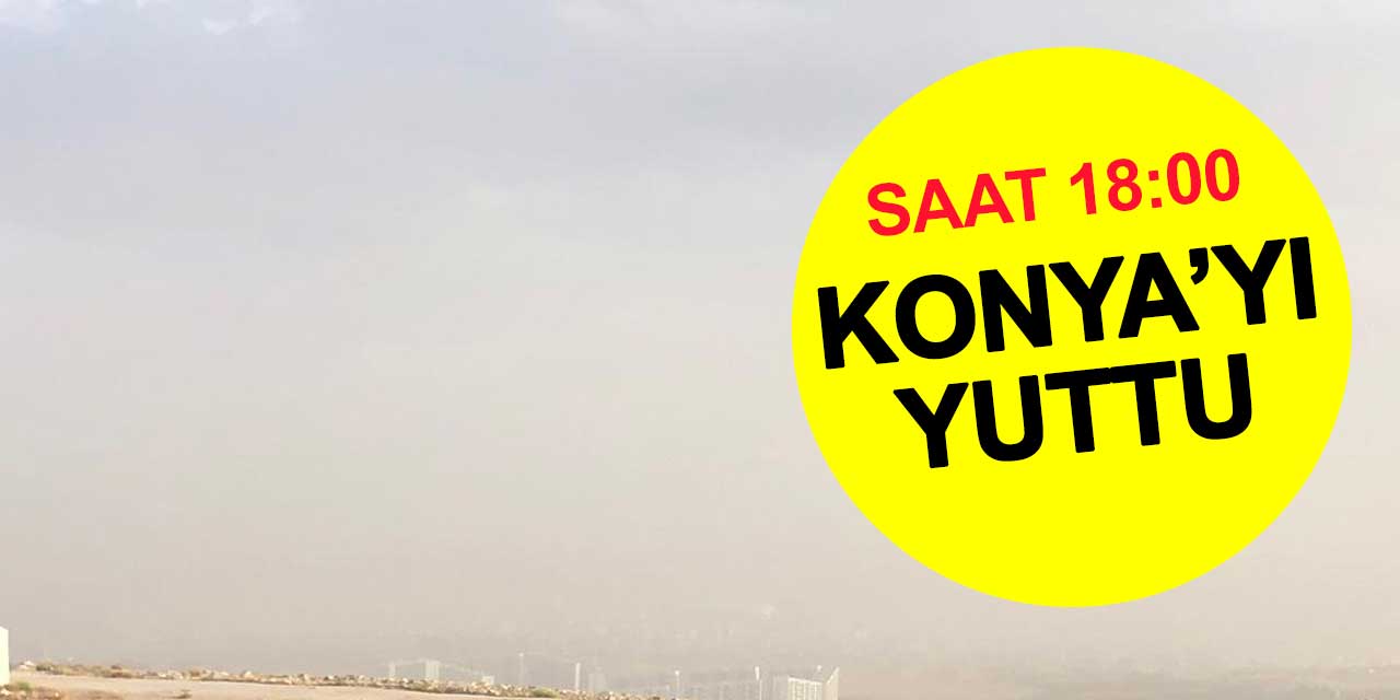 Toz Bulutu Konya'yı Yuttu: Şiddetli Rüzgarın Etkisi Şehri Görünmez Hale ...